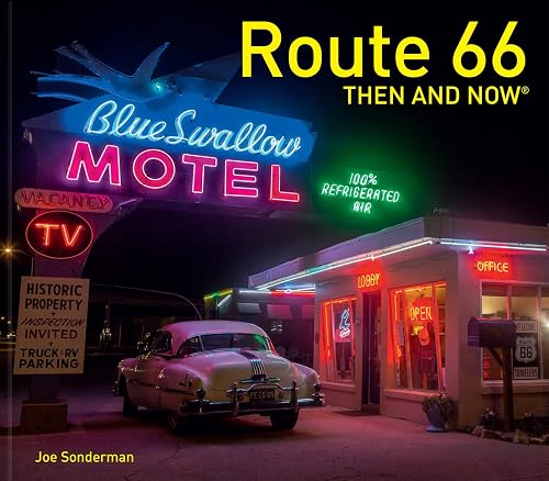 Route 66 Then and Now®: A fascinating guide to the history and ...