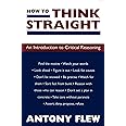 How to Think Straight: An Introduction to Critical Reasoning: Flew ...