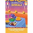 Celebrating Diwali: History, Traditions, and Activities – A Holiday ...