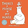 There's a Mouse in My House (Ross Collins' Mouse and Bear Stories ...