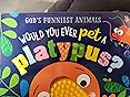 Amazon.com: Would You Ever Pet a Platypus? (God's Funniest Animals ...