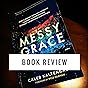 Messy Grace: How a Pastor with Gay Parents Learned to Love Others ...