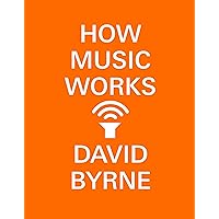 How Music Works: The Science and Psychology of Beautiful Sounds, from ...