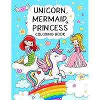 Princess, Unicorn & Mermaid Coloring Book For Kids Ages 4-8: 40 ...