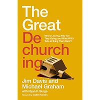 The Great Dechurching: Who’s Leaving, Why Are They Going, and What Will ...