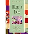 Music in Korea: Experiencing Music, Expressing Culture (Global Music ...