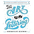 The Art of Lettering: Modern Calligraphy in Four Easy Steps: Stefan ...