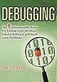 Debugging: The 9 Indispensable Rules for Finding Even the Most Elusive ...