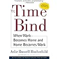 Amazon.com: The Time Bind: When Work Becomes Home and Home Becomes Work ...