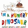 I'm a Hungry Dinosaur: Brian, Janeen, James, Ann: 9781610674614: Amazon ...