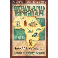Rowland Bingham: Into Africa's Interior (Christian Heroes: Then & Now ...