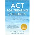 Amazon.com: ACT for Treating Children: The Essential Guide to ...