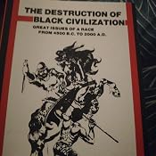 Destruction of Black Civilization: Great Issues of a Race from 4500 B.C ...