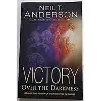 Victory Over the Darkness: Realizing the Power of Your Identity in ...