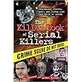 The Killer Book of Serial Killers: Incredible Stories, Facts and Trivia ...