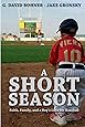 A Short Season: Faith, Family, and a Boy's Love for Baseball: G David ...