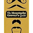 The Moustache Grower's Guide: Edwards, Lucien: 9780811878807: Amazon ...