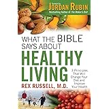 What the Bible Says about Healthy Living Cookbook: Egan, Hope, Cataldo ...