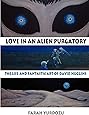 Love in an Alien Purgatory: The Life and Fantastic Art of David Huggins ...