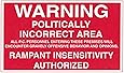 Politically Incorrect Area Warning Sign: Christopher Devane ...