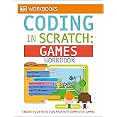 Coding Games in Scratch: A Step-by-Step Visual Guide to Building Your Own Computer Games (DK ...