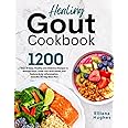 Healing Gout Cookbook: 1200-Days of Easy, Healthy and Delicious Recipes ...