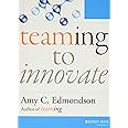 Teaming to Innovate: Edmondson, Amy C.: 9781118856277: Amazon.com: Books