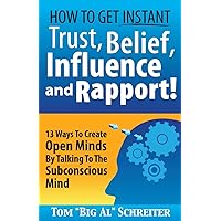 How To Get Instant Trust, Belief, Influence, and Rapport! 13 Ways To ...