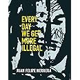 Every Day We Get More Illegal: Herrera, Juan Felipe: 9780872868281 ...