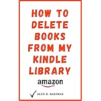 Amazon.com: How to Delete Books from My Kindle Library: The Complete ...