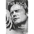 Tan poca vida : Yanagihara, Hanya: Amazon.com.mx: Libros