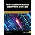 Access 2021 / Microsoft 365 Programming by Example: Korol, Julitta: 9781683928416: Amazon.com: Books