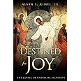 Destined for Joy: The Gospel of Universal Salvation: Kimel, Alvin F ...