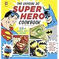The Official DC Super Hero Cookbook: 60+ Simple, Tasty Recipes for ...
