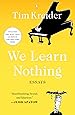 We Learn Nothing: Essays: Kreider, Tim: 9781439198711: Amazon.com: Books