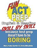 Fun ACT Prep English and Reading: Skill by Skill: because test prep ...
