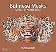 Balinese Masks: Spirits of an Ancient Drama: Judy Slattum, Paul Schraub ...