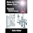 Blacks and Science Volume Three: African American Contributions to ...