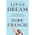 Let Us Dream: The Path to a Better Future by Francis, Pope