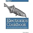 Electronics Cookbook: Practical Electronic Recipes with Arduino and Raspberry Pi: Monk, Simon ...