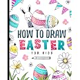 How To Draw Easter For Kids: Easter Drawing Activity Book With Simple ...