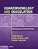 Hematopathology and Coagulation: Self-Assessment and Board Review in ...