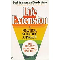 Life Extension: A Practical Scientific Approach: Pearson, Durk, Shaw ...