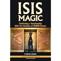 Isis Magic Cultivating a Relationship with the Goddess of 10,000 Names ...