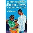 Eight Days: A Story of Haiti: Danticat, Edwidge, Delinois, Alix ...