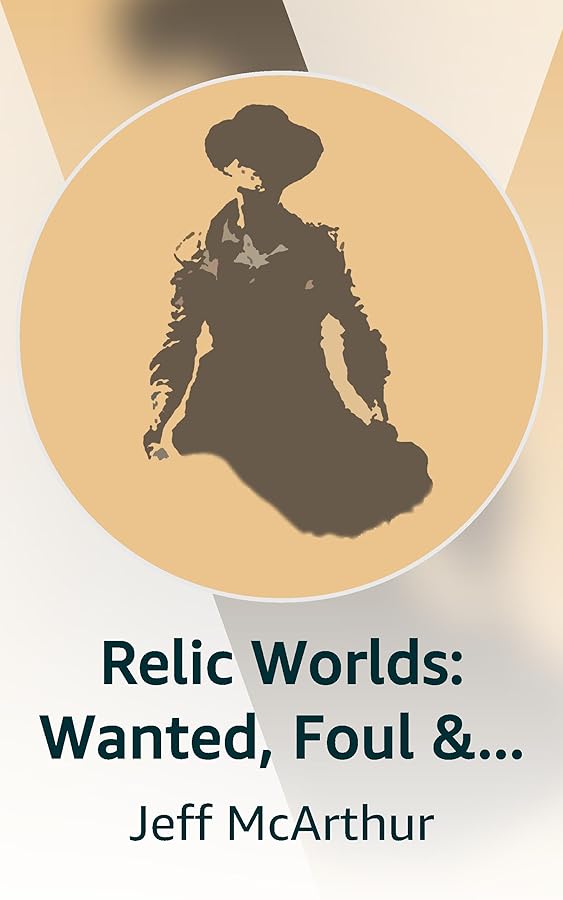 Relic Worlds: Wanted, Foul & Worthy | Kindle Vella