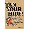 Tan Your Hide!: Home Tanning Leathers & Furs: Hobson, Phyllis ...