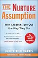 The Nurture Assumption: Why Children Turn Out the Way They Do, Revised ...