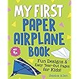 My First Paper Airplane Book: Fun Designs and Easy Tear-Out Pages for ...