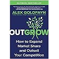 Amazon.com: Outgrow: How to Expand Market Share and Outsell Your ...
